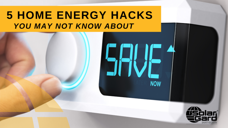 5 Home Energy Hacks – You May Not Know About | Solar Gard